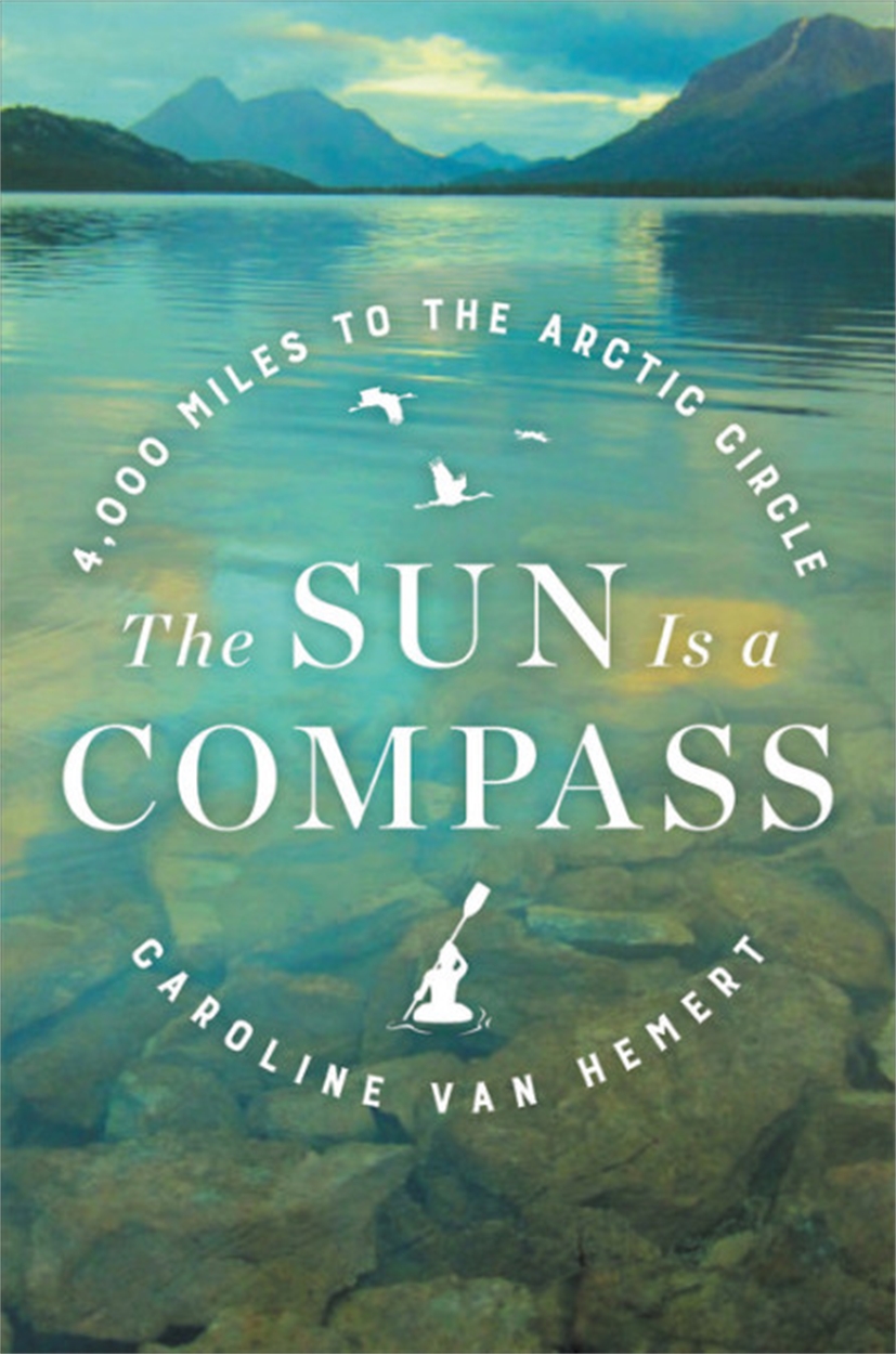 The Sun Is a Compass by Caroline Van Hemert - consultancypasa